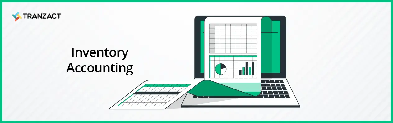 Inventory Accounting: Definition, How It Works, Advantages | TranZact