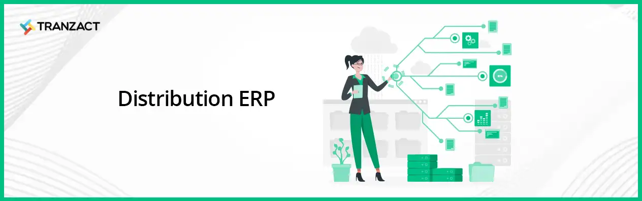 Comprehensive Guide to Distribution ERP: All You Must Know | TranZact