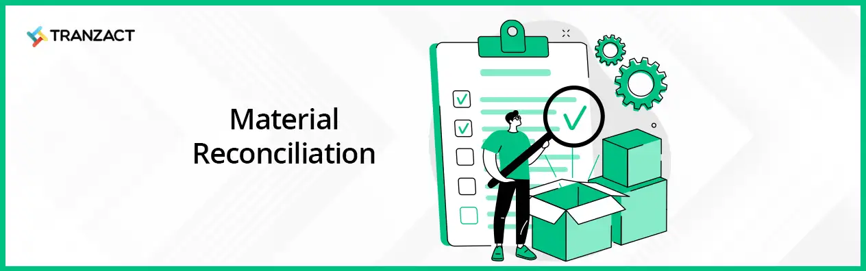 What Is Material Reconciliation? | TranZact