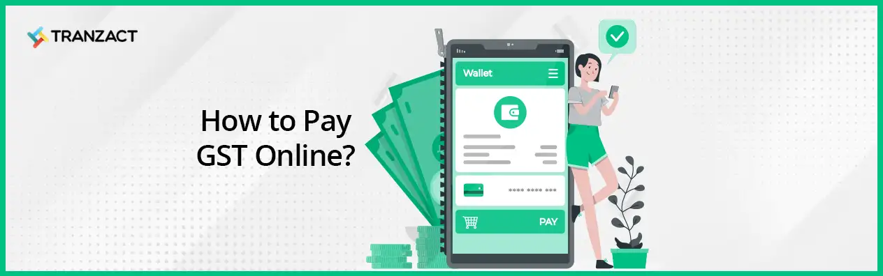 How to Pay GST Online?: GST Payment Online | TranZact